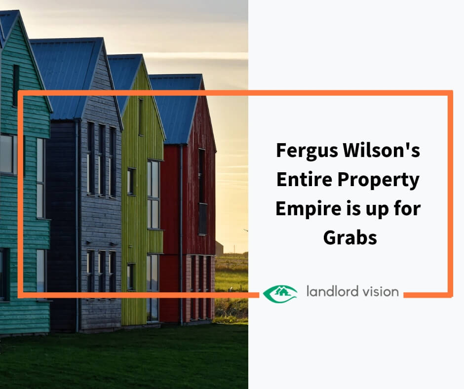 Blog - Fergus Wilson’s Entire Property Empire is Up for Grabs