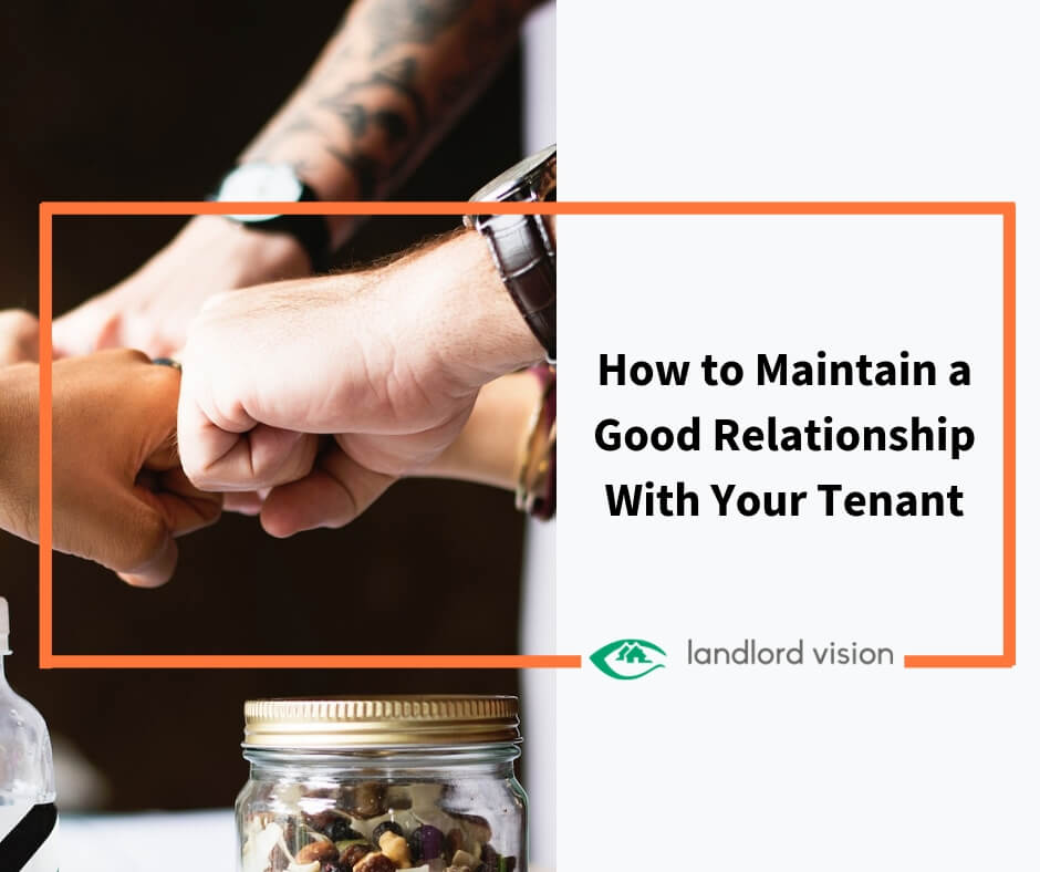 Blog How To Maintain A Good Relationship With Your Tenant