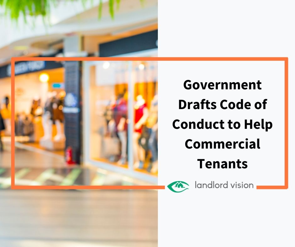 Government Drafts Code of Conduct to Help Commercial Tenants - Landlord ...