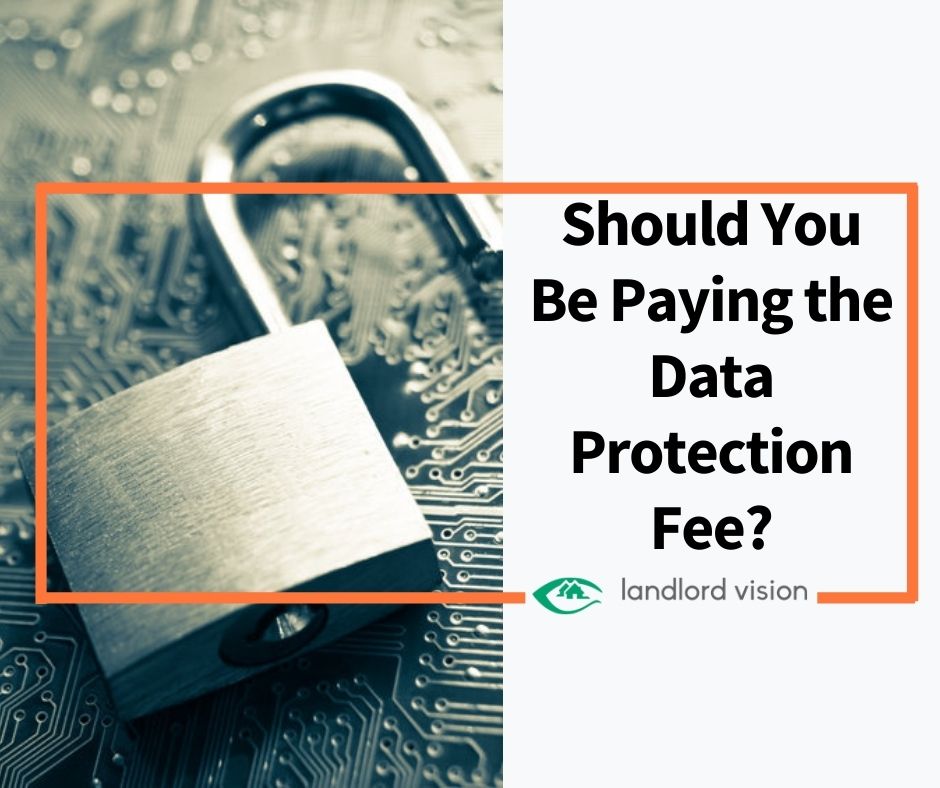 Should You Be Paying the Data Protection Fee? - Landlord insider