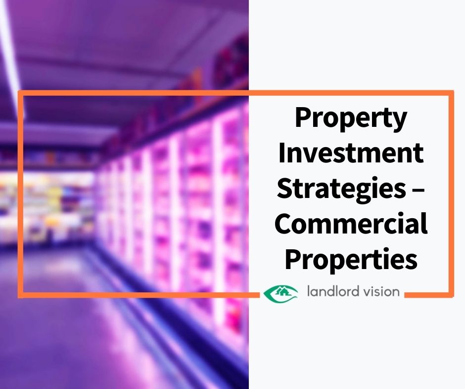 Property Investment Strategies – Commercial Properties - Landlord insider