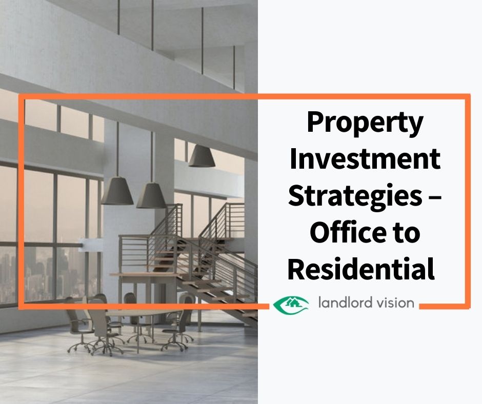 Property Investment Strategies – Office to Residential - Landlord insider