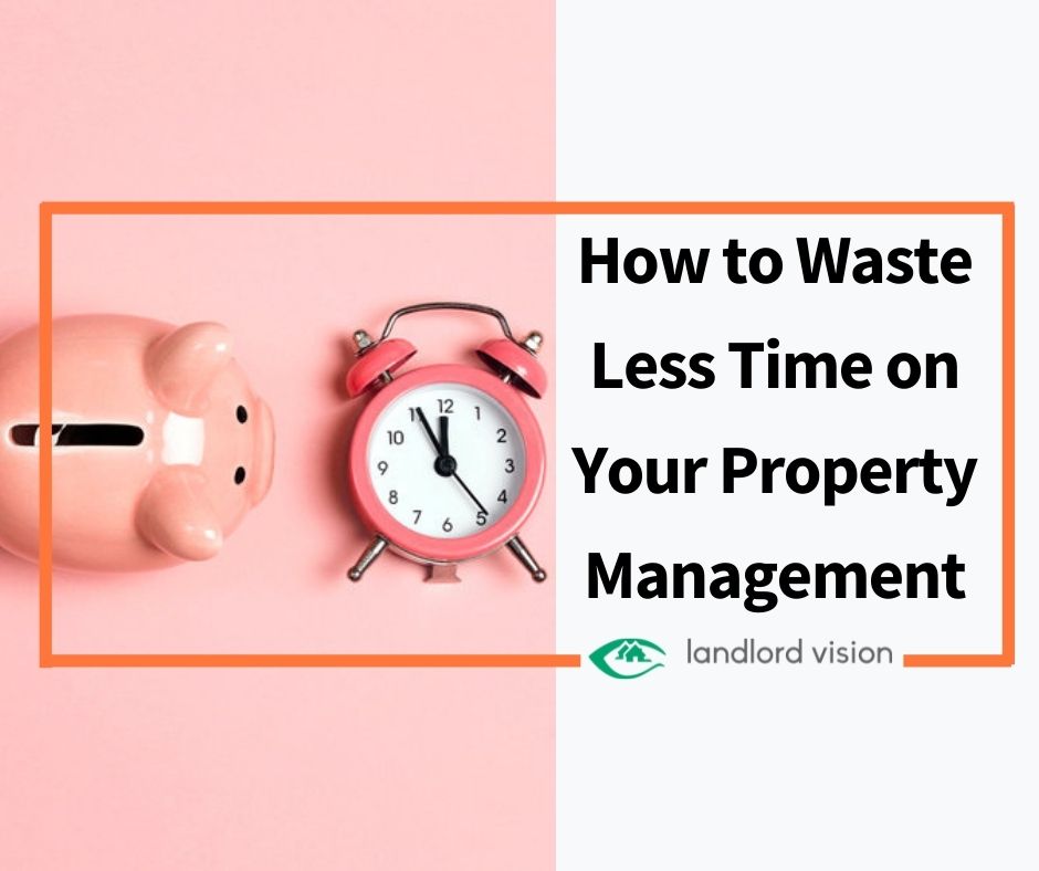 How to Waste Less Time on Your Property Management - Landlord insider