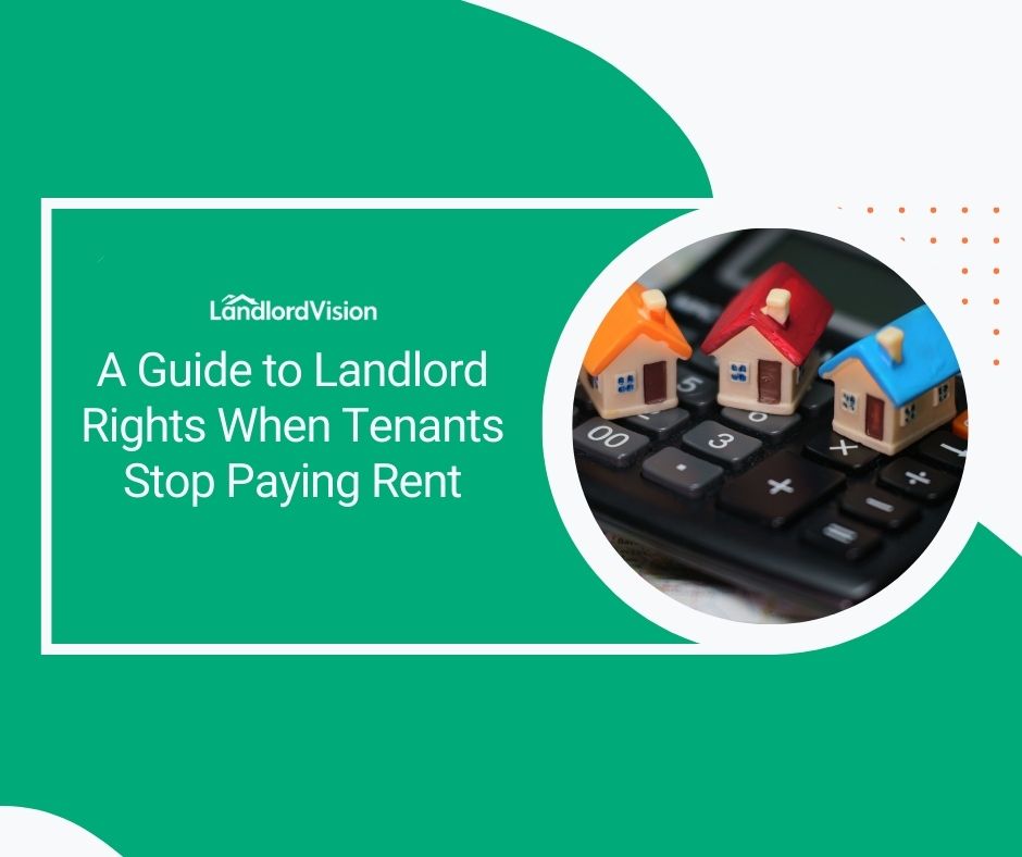A Guide to Landlord Rights When Tenants Stop Paying Rent - Landlord insider