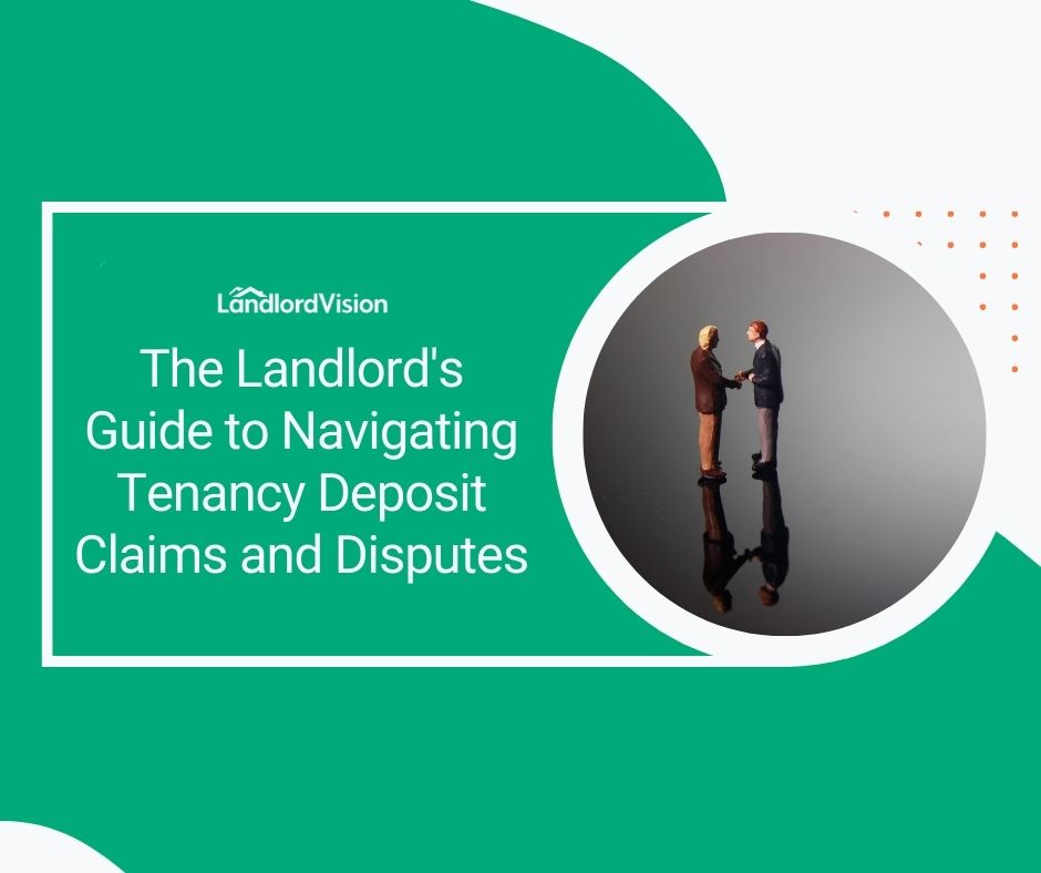 The Landlord's Guide to Navigating Tenancy Deposit Claims and Disputes ...
