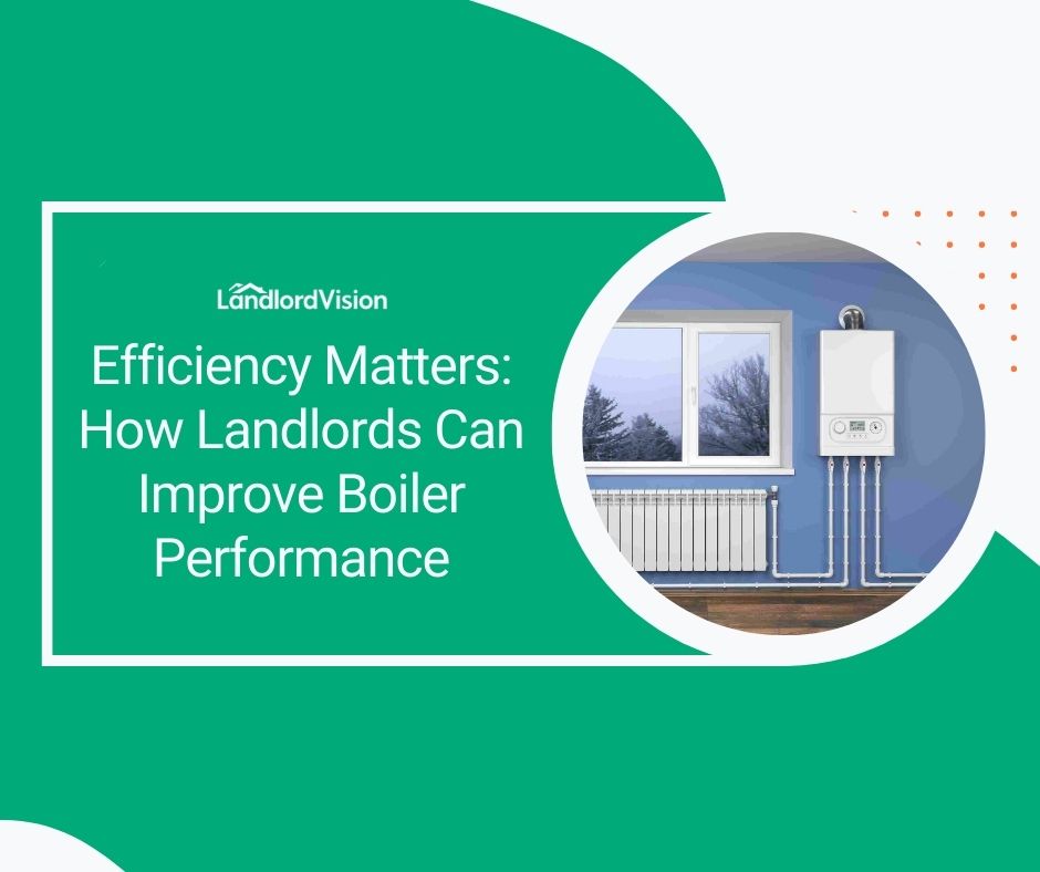 Efficiency Matters: How Landlords Can Improve Boiler Performance ...